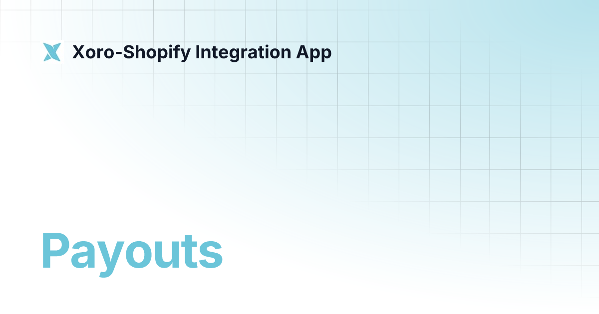Payouts | Xoro-Shopify Integration App